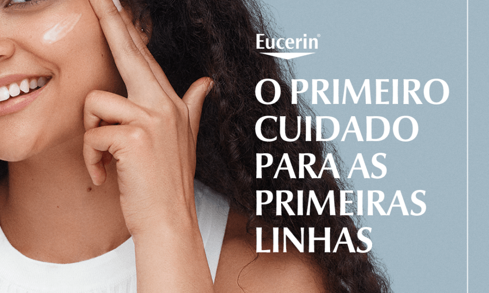 Eucerin e Cheil Brasil lançam “o primeiro cuidado para as primeiras ...